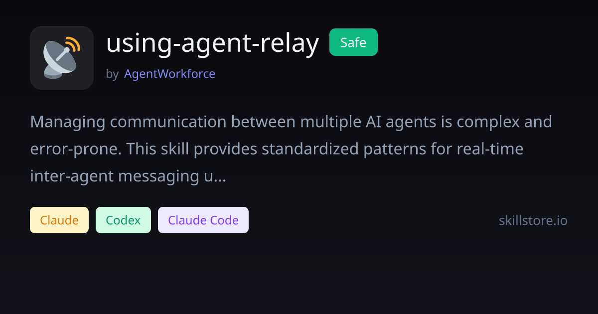 using-agent-relay - Coordinate Multiple AI Agents in Real-Time - Skillstore